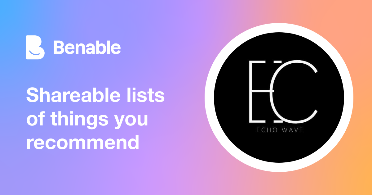 Everything @EchoWave (EchoWave) recommends - Benable